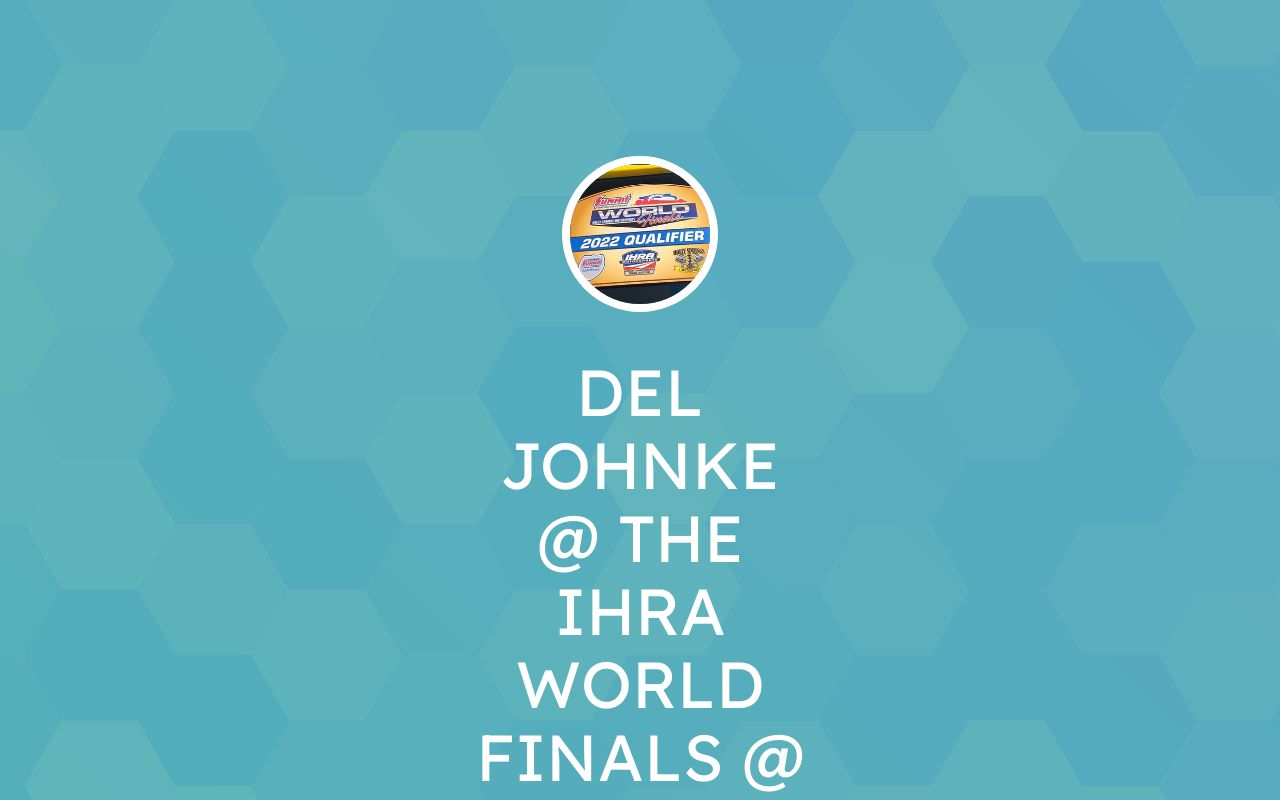 DEL JOHNKE @ THE IHRA WORLD FINALS